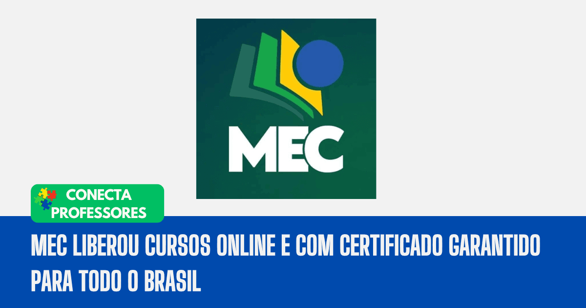 MEC liberou cursos online (EAD) TOTALMENTE GRATUITOS - Conecta professores