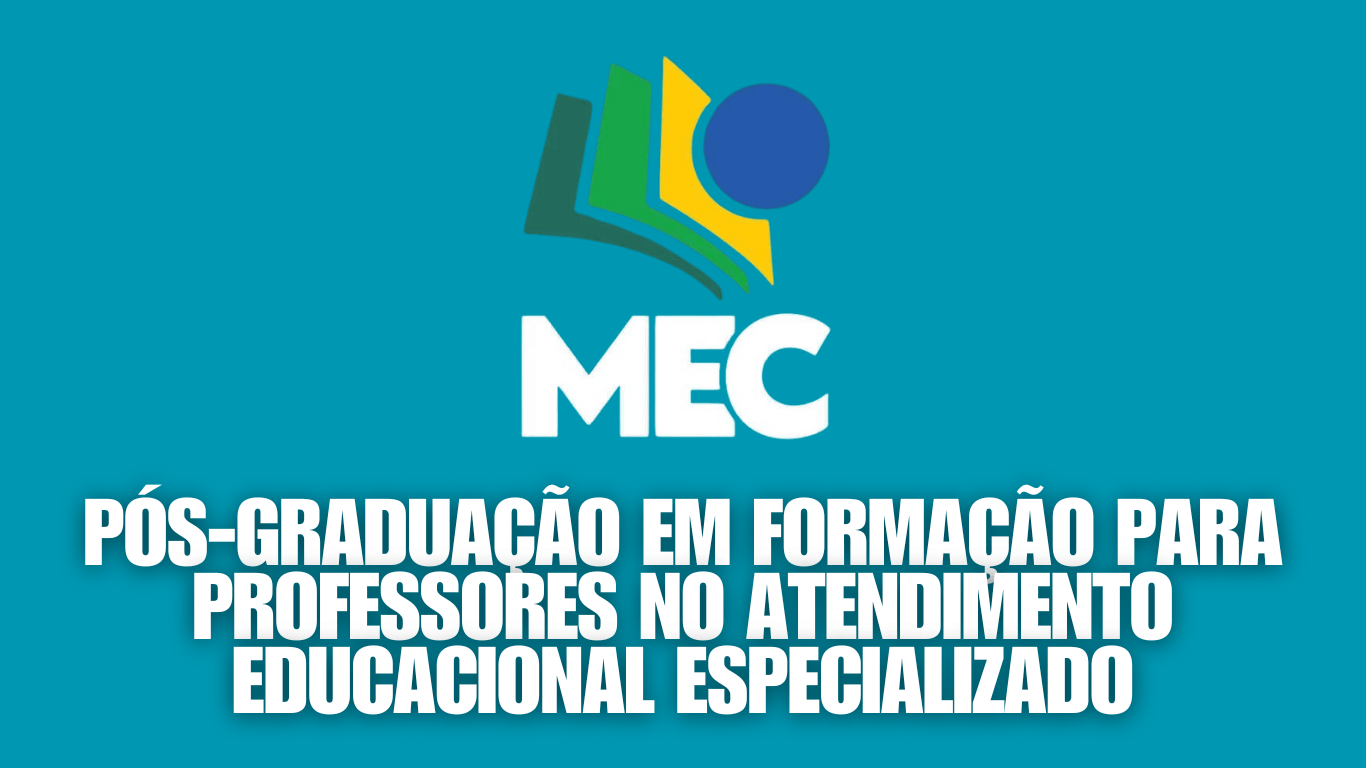 MEC oferece Pós-Graduação em Formação para Professores no Atendimento ...