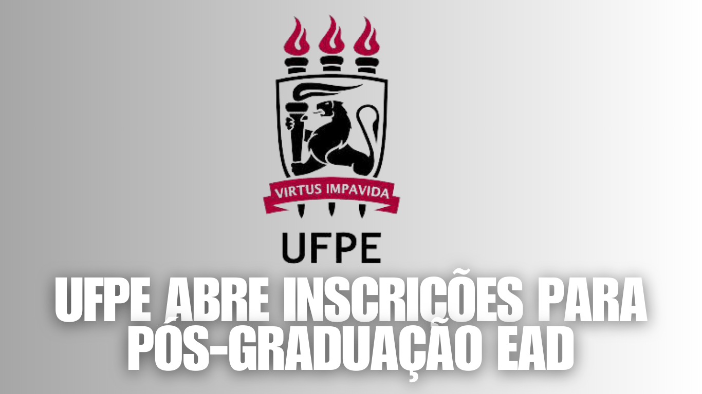 UFPE abre inscrições para 775 vagas em pós-graduação EAD lato sensu ...