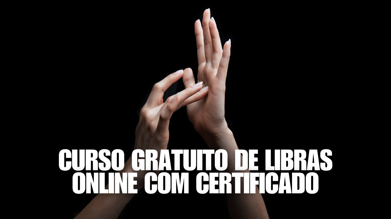 Curso Gratuito de Libras Online com Certificado – 700 Vagas Disponíveis ...