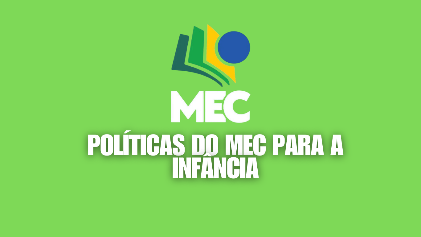 Políticas do MEC para a Infância: Educação e Desenvolvimento Infantil ...