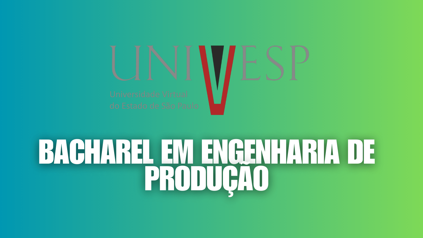 Univesp abre inscrições para Bacharel em Engenharia de Produção ...