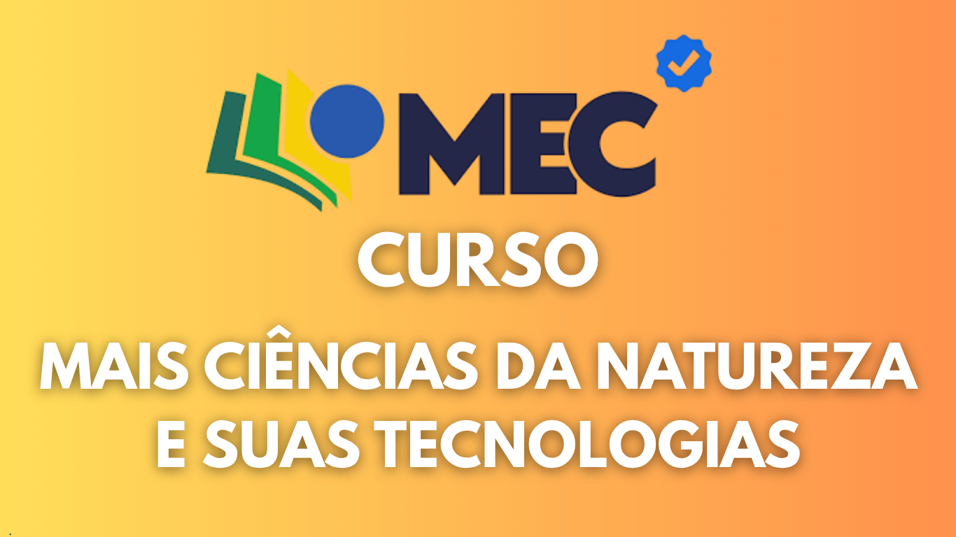 MEC abriu novas vagas para o curso online “MAIS Ciências da Natureza e ...