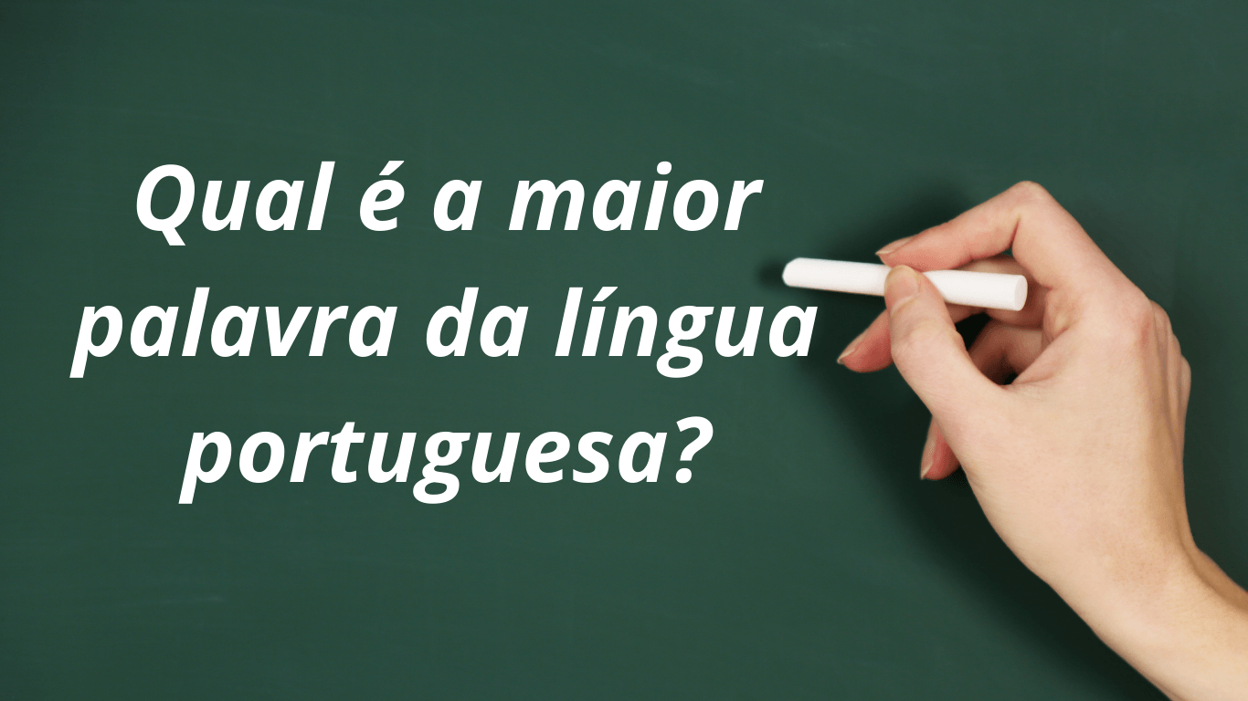 Conheça a maior palavra da língua portuguesa e por que quase ninguém a ...